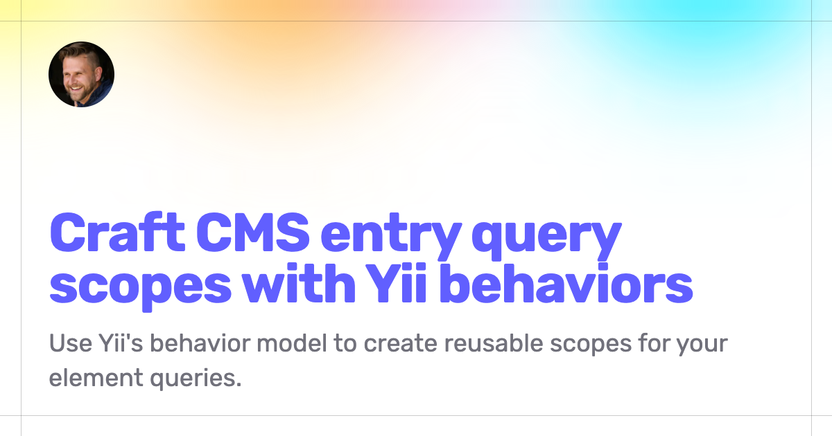 Craft CMS entry query scopes with Yii behaviors - Aaron Bushnell
